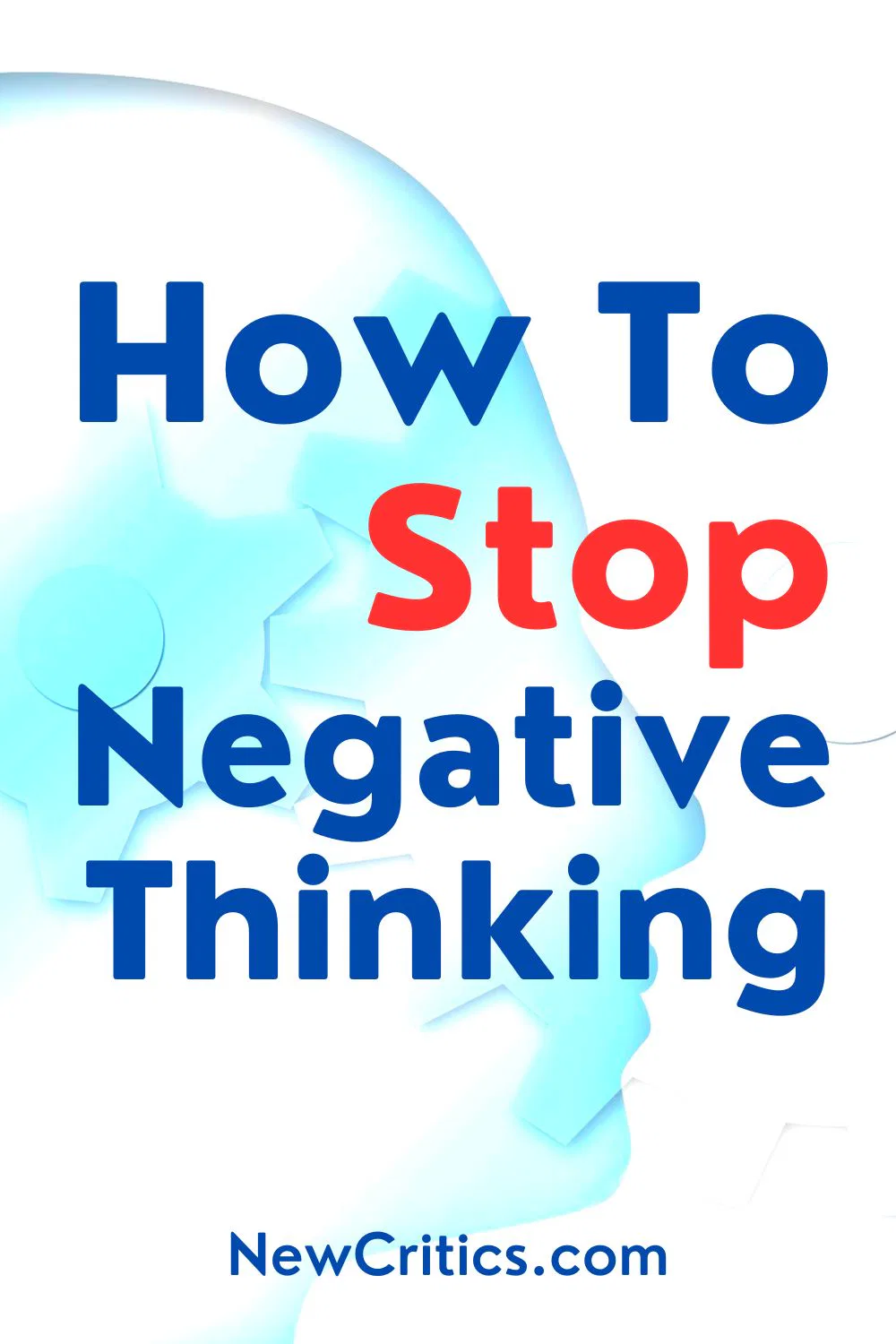 How To Stop Negative Thinking : NewCritics.com