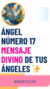 Significado espiritual del número angelical 17: Mensajes y simbolismos