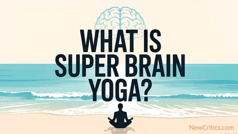 What Is Super Brain Yoga?
