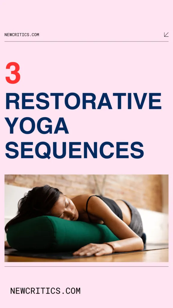 3 Restorative Yoga Sequences