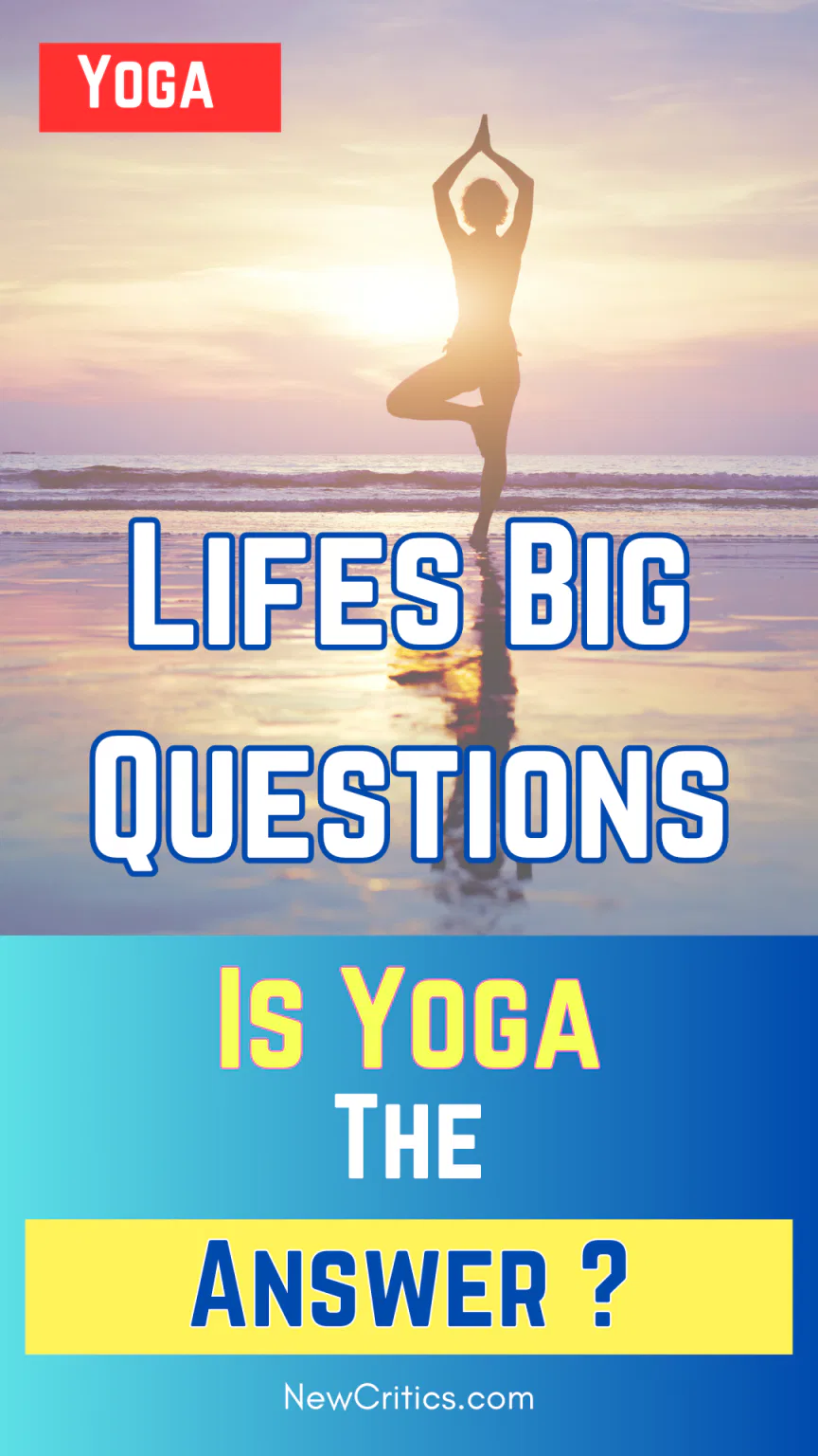 Lifes Big Questions – Is Yoga the Answer?